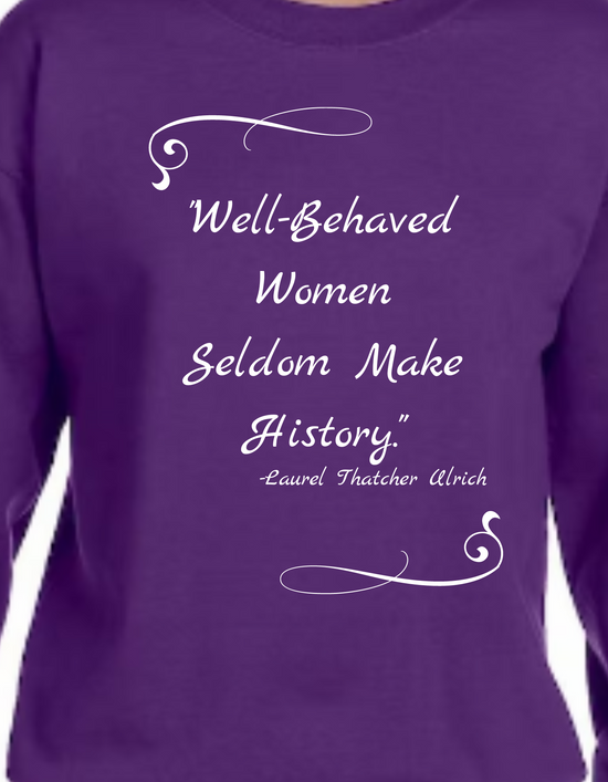 "Well-Behaved Women Seldom Make History" Wearable Art – Crystalyn's ...